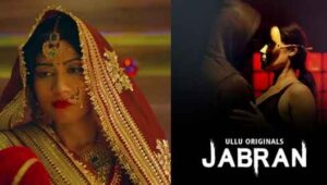 Jabran (Ullu Web Series) Wiki, Cast, Story, Release Date » 365 Reporter
