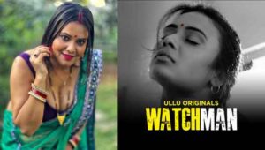 Watchman (Ullu Web Series) Cast, Wiki, Story, Release Date » 365 Reporter