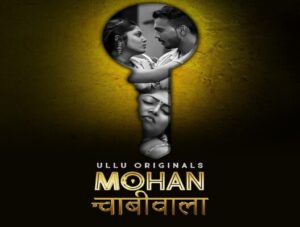Mohan Chabhiwala (Ullu Web Series) Cast, Wiki, Story, Release Date » 365 Reporter